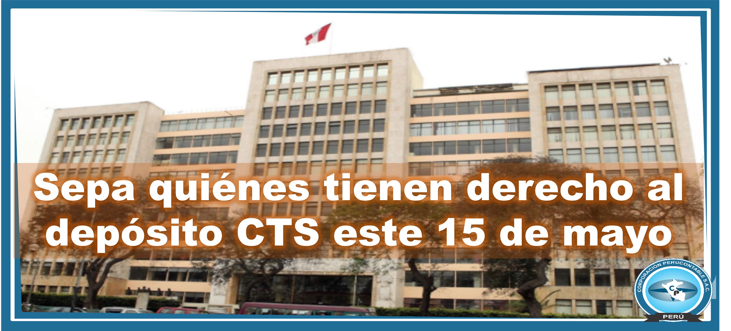 Sepa quiénes tienen derecho al depósito CTS este 15 de mayo | Noticias