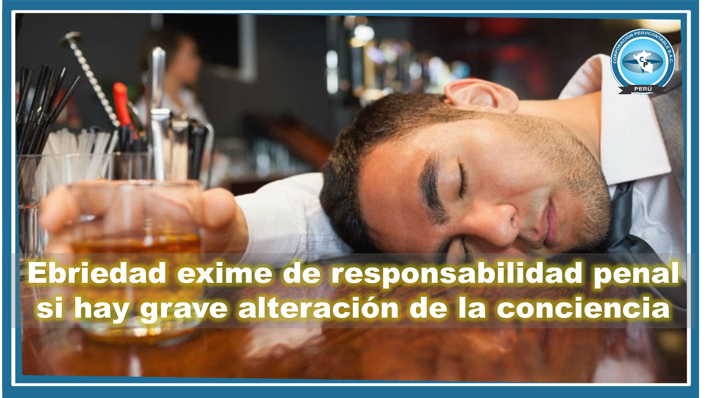 Ebriedad exime de responsabilidad penal si hay grave alteración de la ...