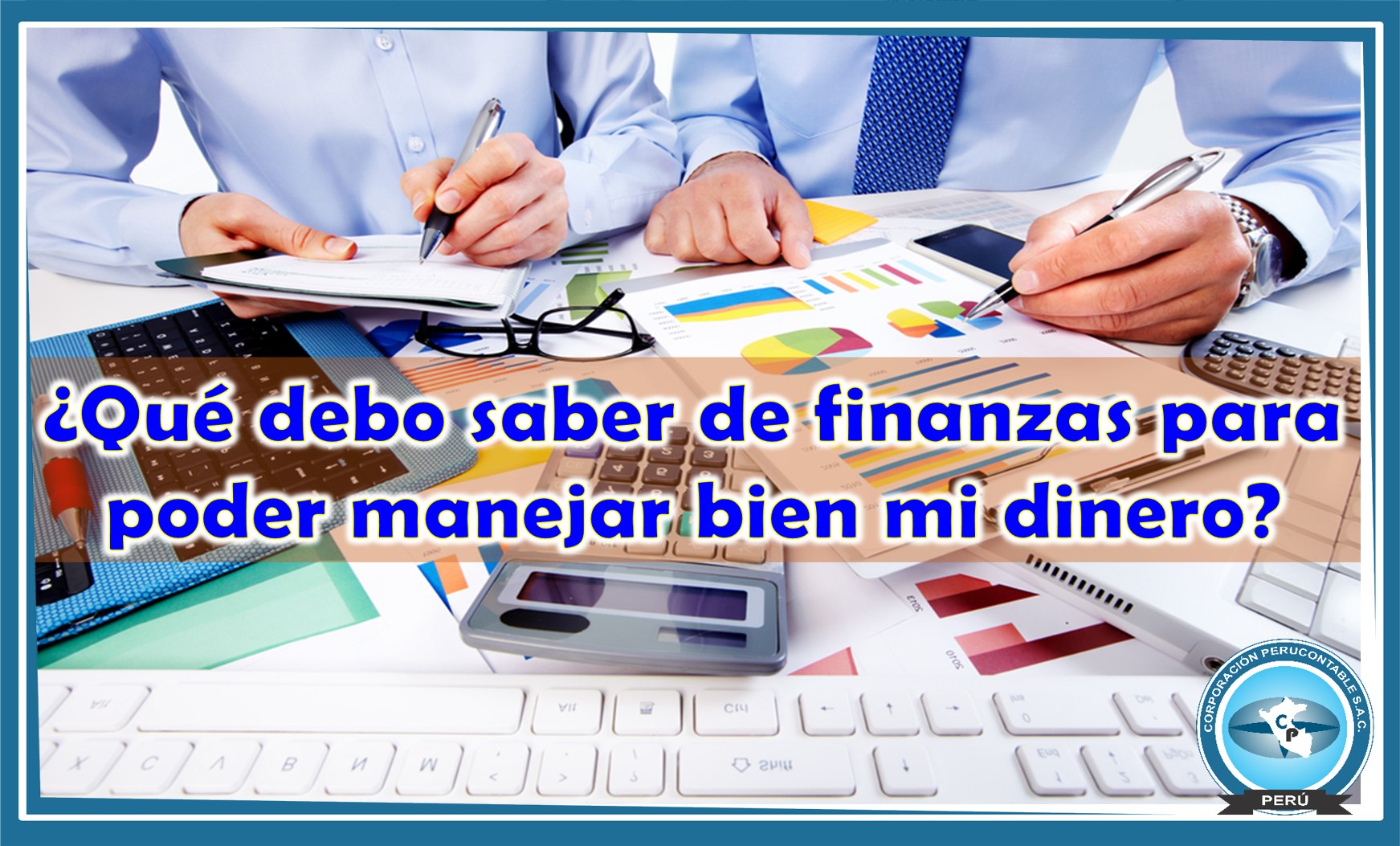¿Qué debo saber de finanzas para poder manejar bien mi dinero? | Noticias ¿Qué debo saber de finanzas para poder manejar bien mi dinero? | Noticias
