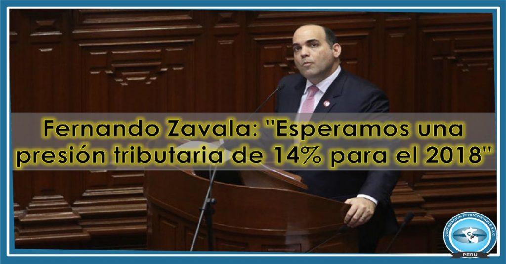 Fernando Zavala: "Esperamos una presión tributaria de 14% para el 2018 ...