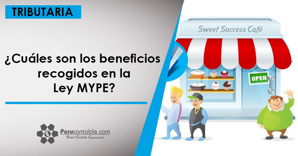 ¿Cuáles son los beneficios recogidos en la Ley MYPE? | Tributación