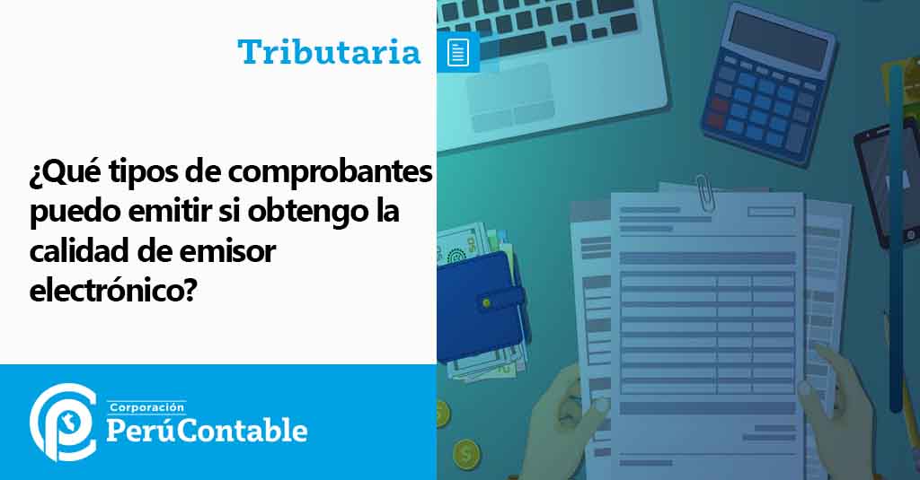 ¿Qué tipos de comprobantes puedo emitir si obtengo la calidad de emisor ...