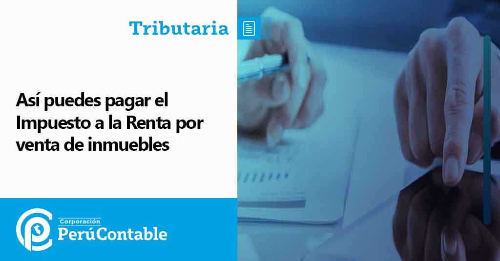 Así puedes pagar el Impuesto a la Renta por venta de inmuebles ...