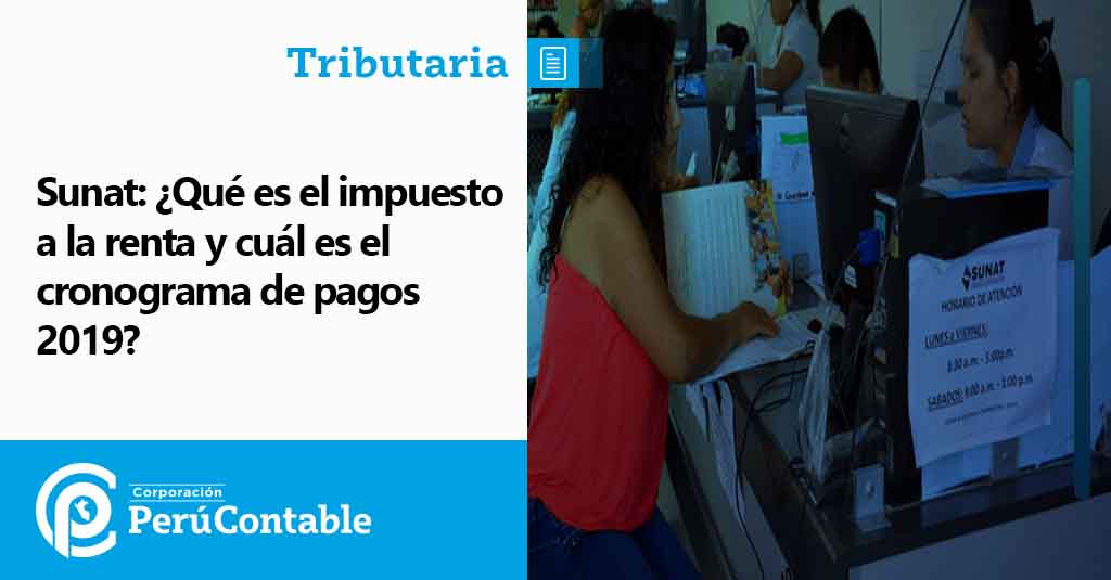 Sunat: ¿Qué es el impuesto a la renta y cuál es el cronograma de pagos 2019? | Tributación